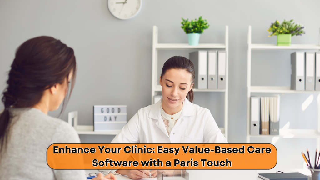 Easy Value-Based Care Software with a Paris Touch - MarkiTech